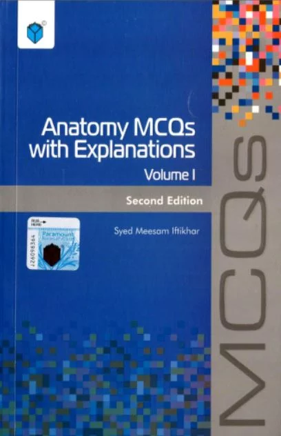 ANATOMY MCQS: WITH EXPLANATIONS (VOL-I) 2nd edition by SYED MEESAM IFTIKHAR - Al Kitab Books