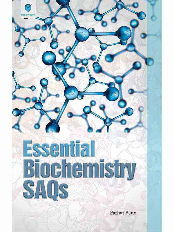 ESSENTIAL BIOCHEMISTRY SAQs BY FARHAT BANO - Al Kitab Books