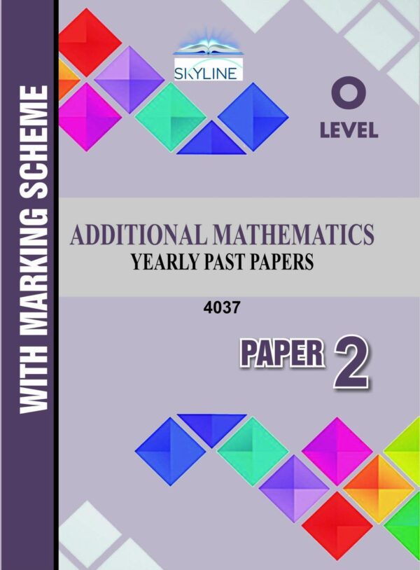 O LEVEL ADDITIONAL MATHEMATICS PAPER 2 (4037) YEARLY PASTPAPER WITH ...