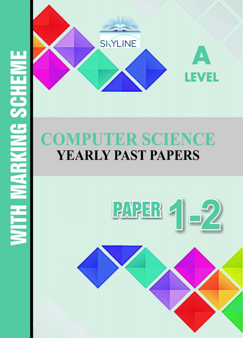 A LEVEL COMPUTER SCIENCE PAPER 1 (9618) YEARLY PASTPAPER WITH MARK SCHEME BY SKYLINE - Al Kitab ...