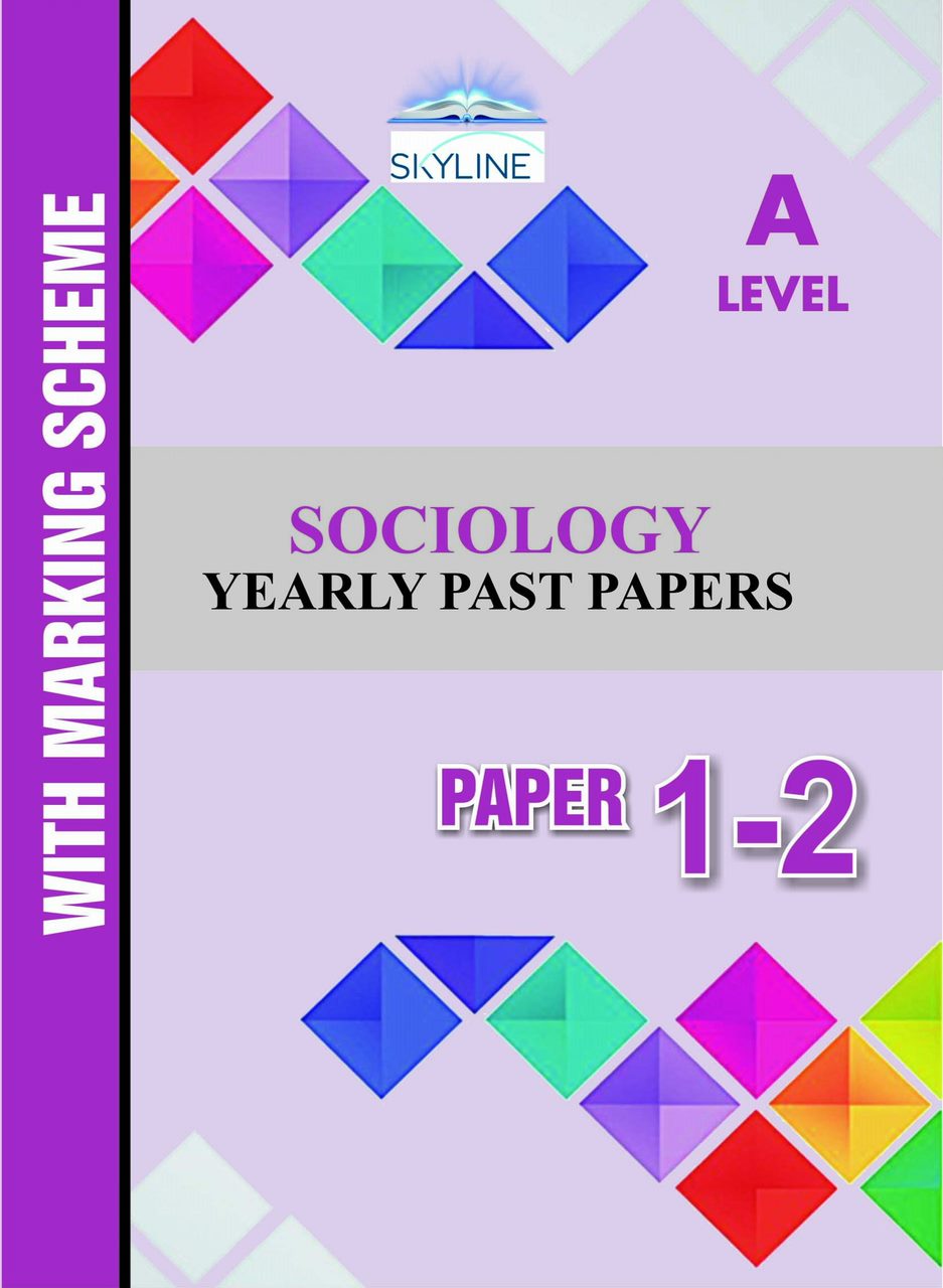 A LEVEL SOCIOLOGY PAPER 1-2 (9699) YEARLY PASTPAPER WITH MARK SCHEME BY ...