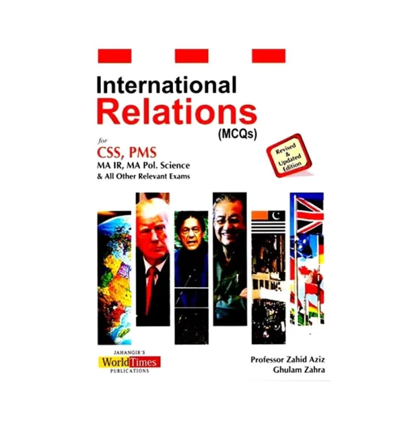 International Relations MCQs CSS/PMS By Zahid Aziz And Ghulam Zahra JWT - Al Kitab Books