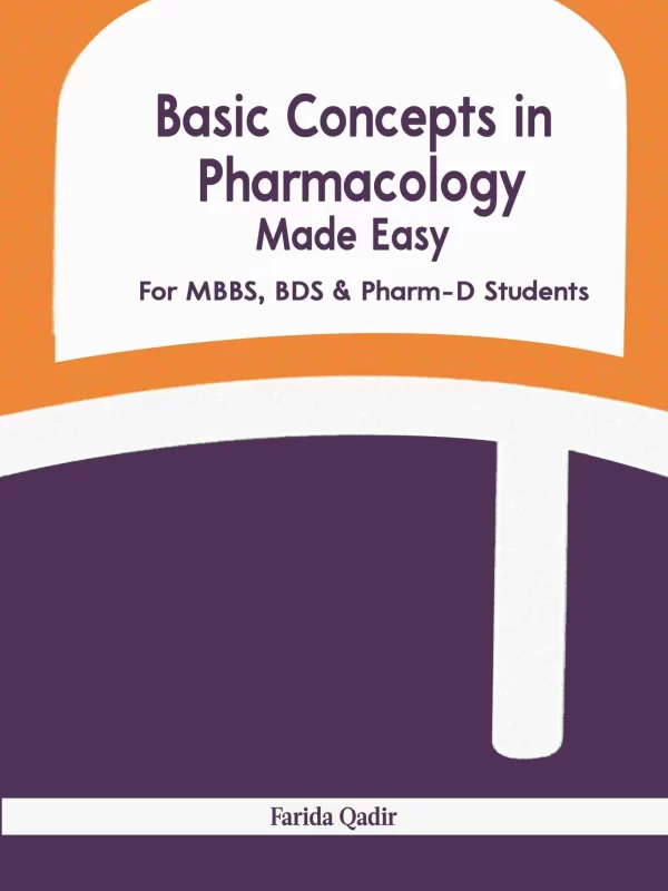 BASIC CONCEPTS IN PHARMACOLOGY MADE EASY FOR MBBS, BDS & PHARMA-D ...
